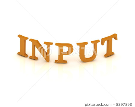 INPUT sign with orange letters - Stock Illustration [8297898] - PIXTA
