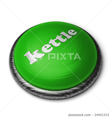 kettle word on green button isolated on white-插圖素材 [14441331] - PIXTA圖庫