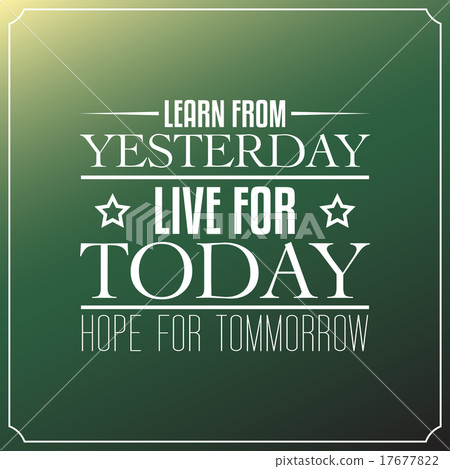 Learn from yesterday. Live for today. Quotes - Stock Illustration ...