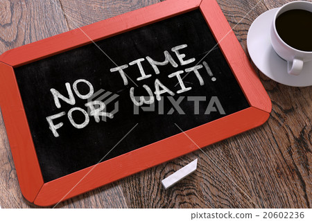 No Time for Wait Concept Hand Drawn on Chalkboard. - Stock Illustration ...