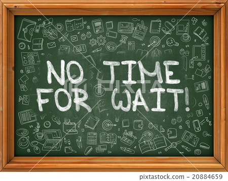 No Time for Wait - Hand Drawn on Green Chalkboard. - Stock Illustration ...