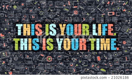 This is Your Life. This is Your Time. - Stock Illustration [21026186 ...