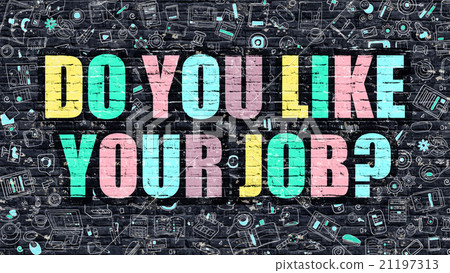 Do You Like Your Job on Dark Brick Wall. - Stock Illustration [21197313 ...
