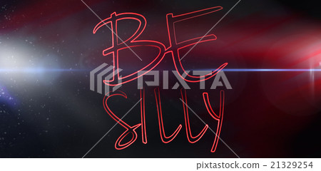 Composite image of be silly - Stock Illustration [21329254] - PIXTA