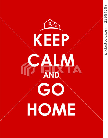 Keep Calm and go Home Creative Poster Concept - Stock Illustration ...
