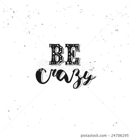 Be crazy typography quote - Stock Illustration [24786295] - PIXTA