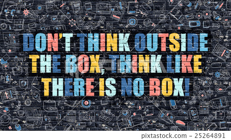 Dont Think Outside the Box, Think Like there is No - Stock Illustration ...