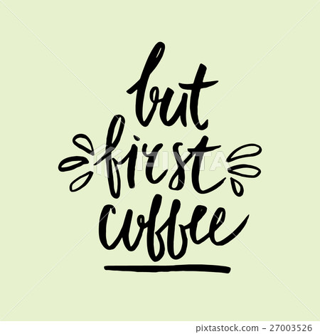 But first coffee handwritten lettering. - Stock Illustration [27003526 ...
