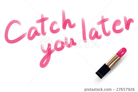 Catch you later text write by Lipstick pink color - Stock Illustration ...