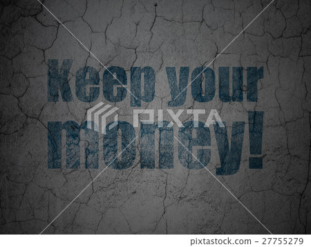 Finance concept: Keep Your Money! on grunge wall - Stock Illustration ...