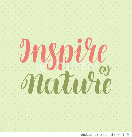 Inspire by nature. Brush hand-drawn motivational-插圖素材 [33341999] - PIXTA圖庫