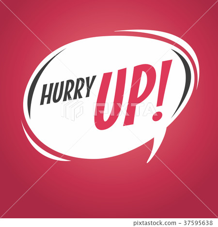 hurry up cartoon speech bubble - Stock Illustration [37595638] - PIXTA