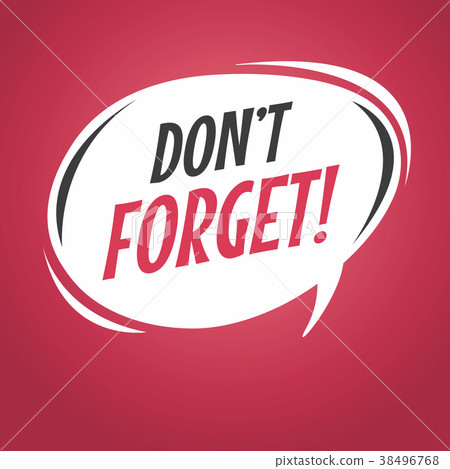 Don't Forget cartoon speech bubble. - Stock Illustration [38496768] - PIXTA