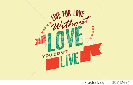 Live for love. Without love, you don't live. - Stock Illustration ...