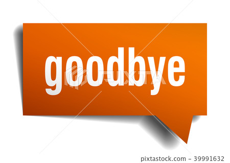 goodbye orange 3d speech bubble - Stock Illustration [39991632] - PIXTA