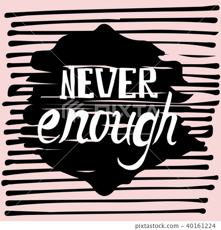 never enough hand drawn poster - Stock Illustration [40161224] - PIXTA