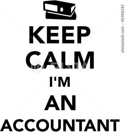 Keep calm I am an accountant - Stock Illustration [40366282] - PIXTA