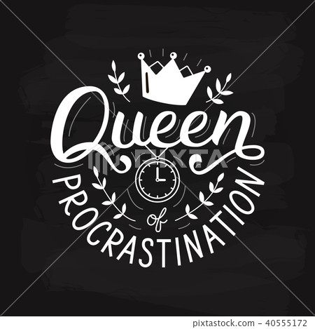 Queen of procrastination hand lettering - Stock Illustration [40555172 ...