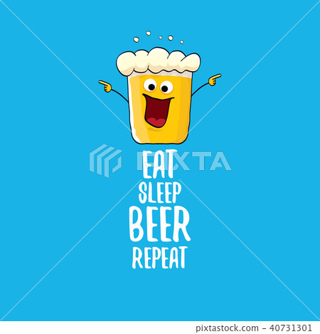 Eat sleep beer repeat vector concept... - Stock Illustration [40731301 ...