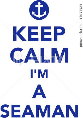 Keep calm I am a Seaman - Stock Illustration [41051584] - PIXTA