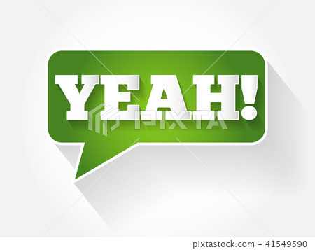 YEAH! text message bubble - Stock Illustration [41549590] - PIXTA