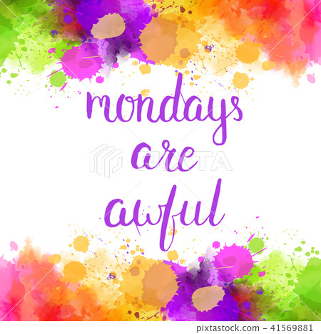Mondays are awful background - Stock Illustration [41569881] - PIXTA