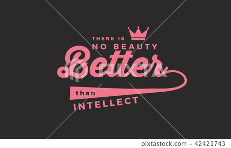there is no beauty better than intellect - Stock Illustration [42421743 ...