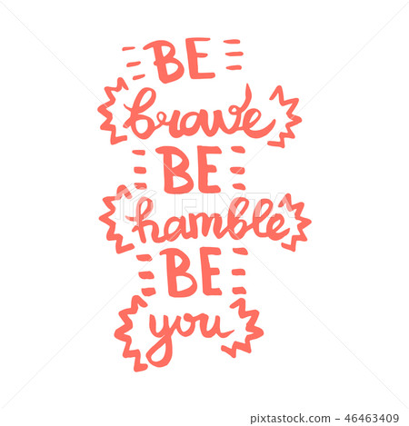 Be brave Be humble Be you handwriting monogram... - Stock Illustration ...