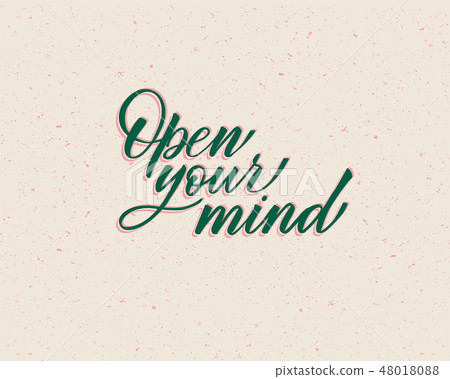 Open your mind - hand lettering inscription to... - Stock Illustration ...