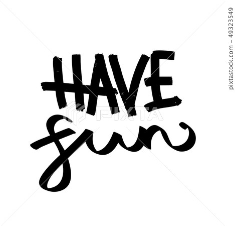 Lettering Have fun. Hand drawn card.-插圖素材 [49323549] - PIXTA圖庫