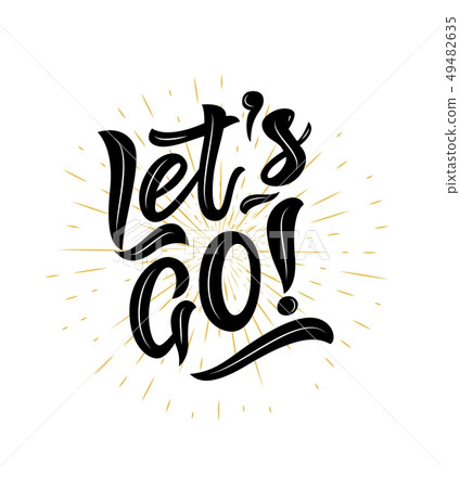 Modern lettering Let s go. Hand drawn illustration - Stock Illustration ...