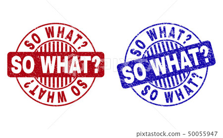 Grunge SO WHAT Question Scratched Round Stamp... - Stock Illustration ...