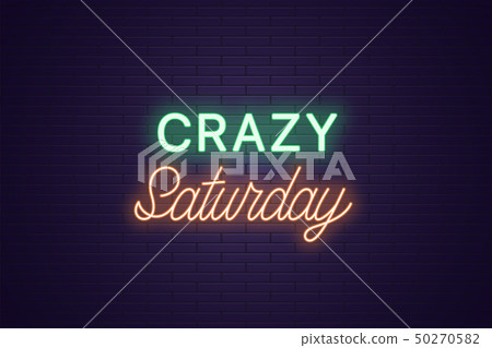 Neon composition of headline Crazy Saturday. Text - Stock Illustration ...