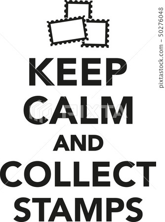Keep calm and collect postage stamps - Stock Illustration [50276048 ...