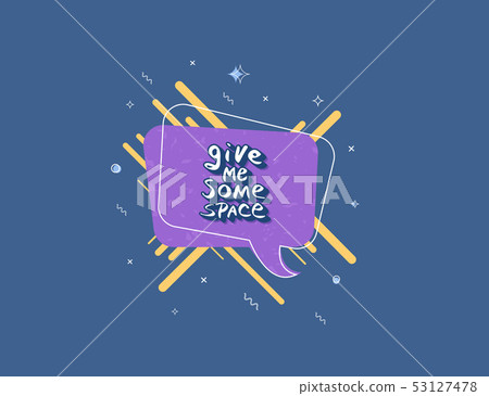 Vector quote give Me Some Space with decoration. - Stock Illustration ...