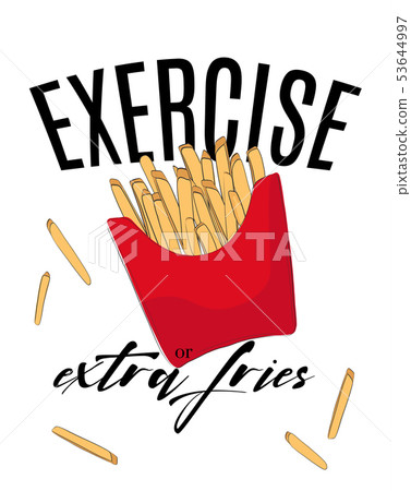 Exercise or extra fries funny quote. Vintage hand-插圖素材 [53644997] - PIXTA圖庫