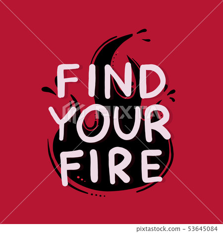Vector hand drawn quote. Find your fire doodle - Stock Illustration ...