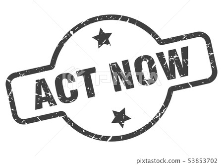 act now sign - Stock Illustration [53853702] - PIXTA