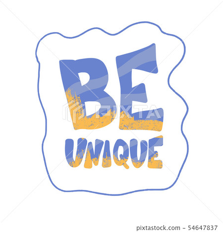 Be unique phrase. Vector design quote. - Stock Illustration [54647837 ...