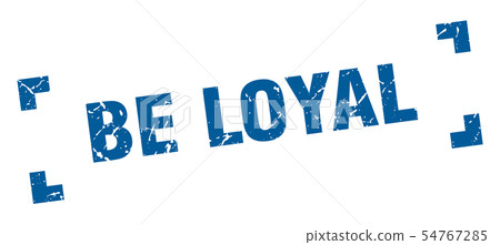 be loyal stamp. be loyal square grunge sign. be - Stock Illustration ...