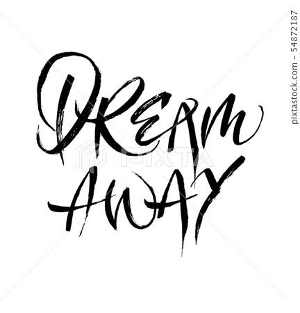 Dream away calligraphy - Stock Illustration [54872187] - PIXTA