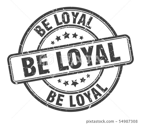 be loyal stamp. be loyal round grunge sign. be - Stock Illustration ...