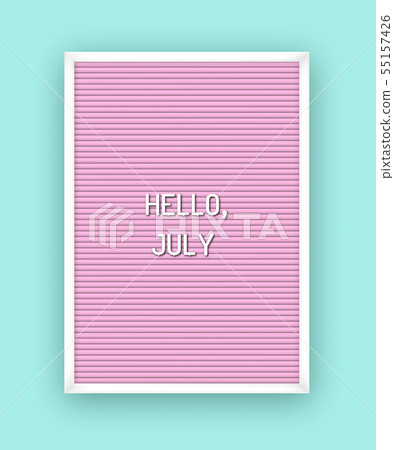 Hello July motivation quote on pink letterboard...-插圖素材 [55157426 ...