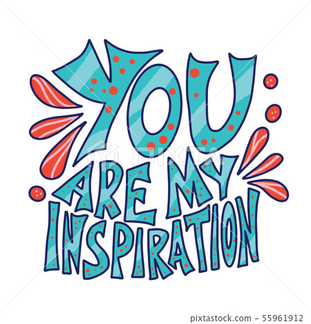 You are my inspiration quote. Vector text. - Stock Illustration ...