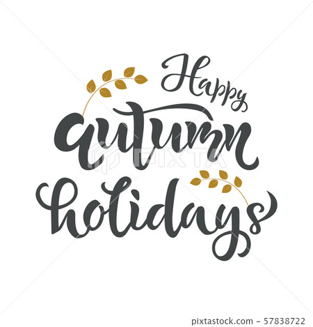 Happy autumn holidays lettering quote, text.... - Stock Illustration ...