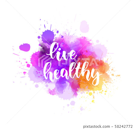Live healthy calligraphy on paint splash - Stock Illustration [58242772 ...