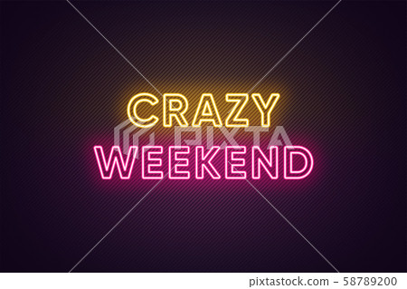 Neon text of Crazy Weekend. Greeting banner, - Stock Illustration ...