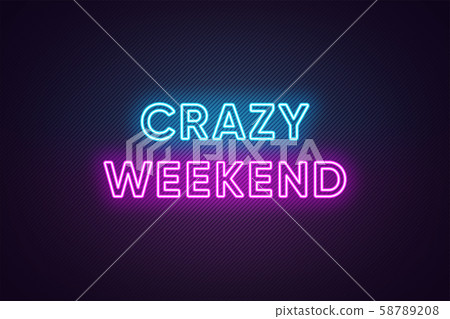Neon text of Crazy Weekend. Greeting banner, - Stock Illustration ...