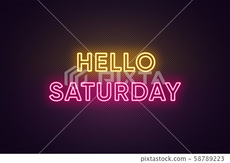 Neon text of Hello Saturday. Greeting banner, - Stock Illustration ...
