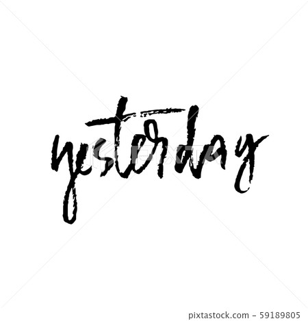Yesterday. Modern dry brush lettering. Ink... - Stock Illustration ...